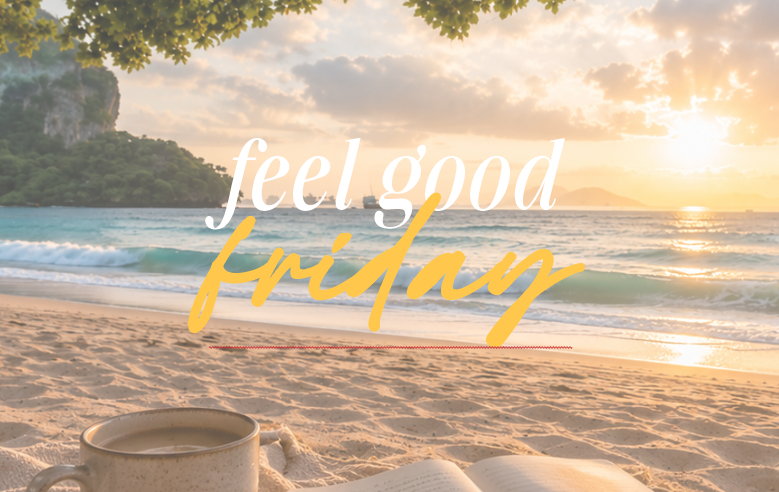 Feel Good Friday: It’s Already a Good Day – Inspiration Co.